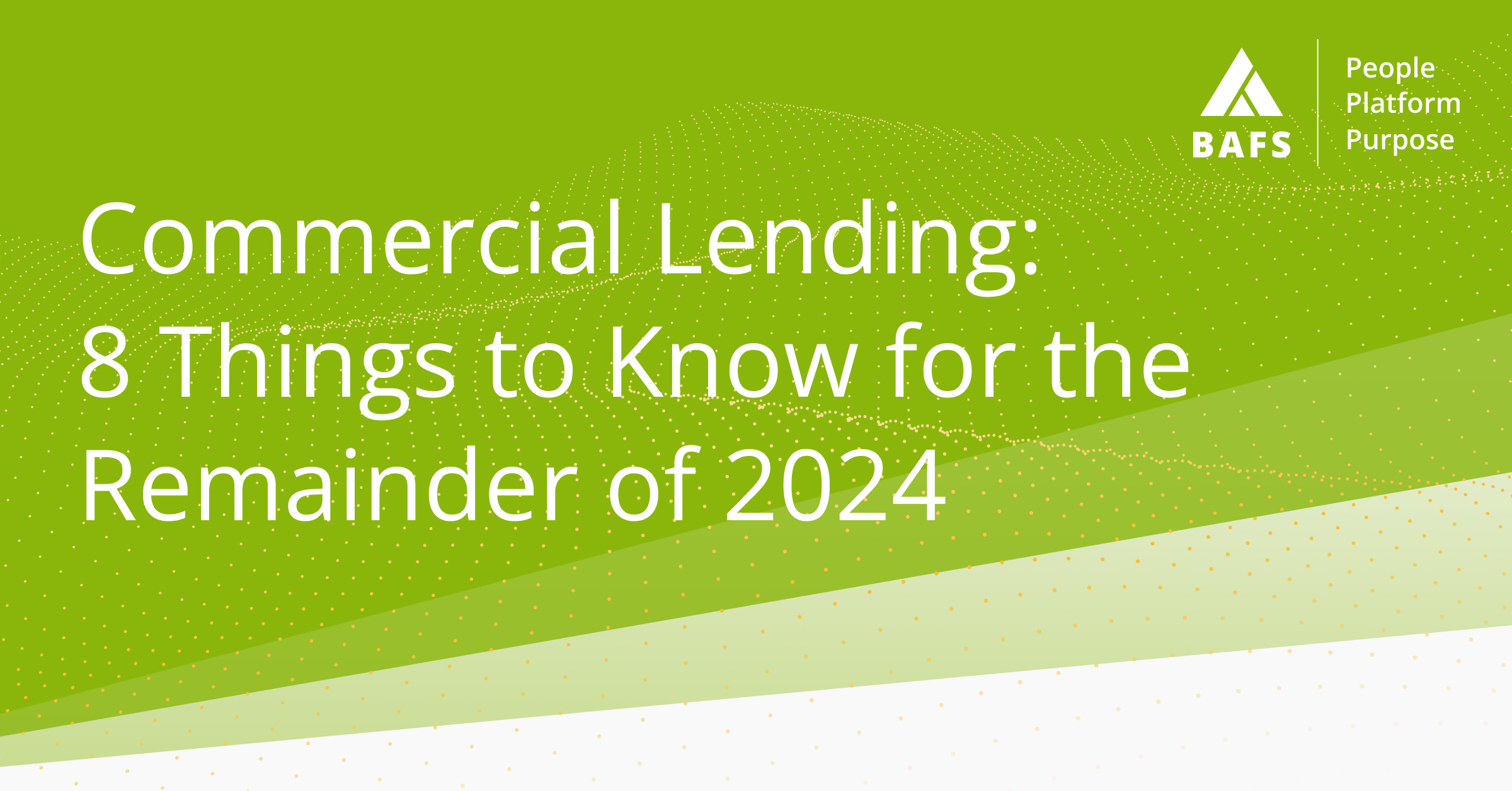 Commercial Lending: 8 Things to Know for the Remainder of 2024 - BAFS